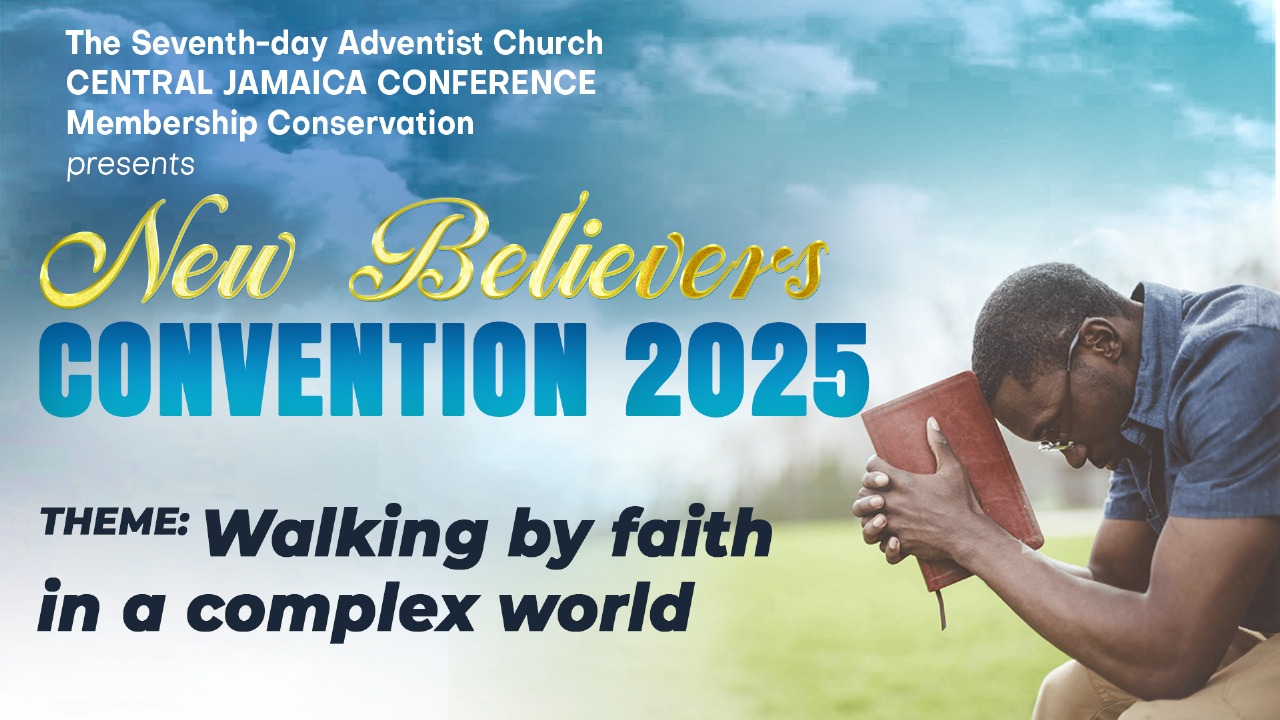 Central Jamaica Conference of Seventh-day Adventists :: New Believers Convention 2025